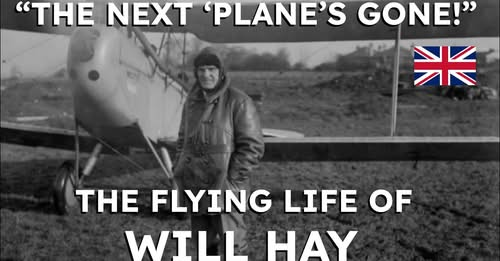 THE FLYING LIFE OF WILL HAY. | The Diary of a Country Bumpkin